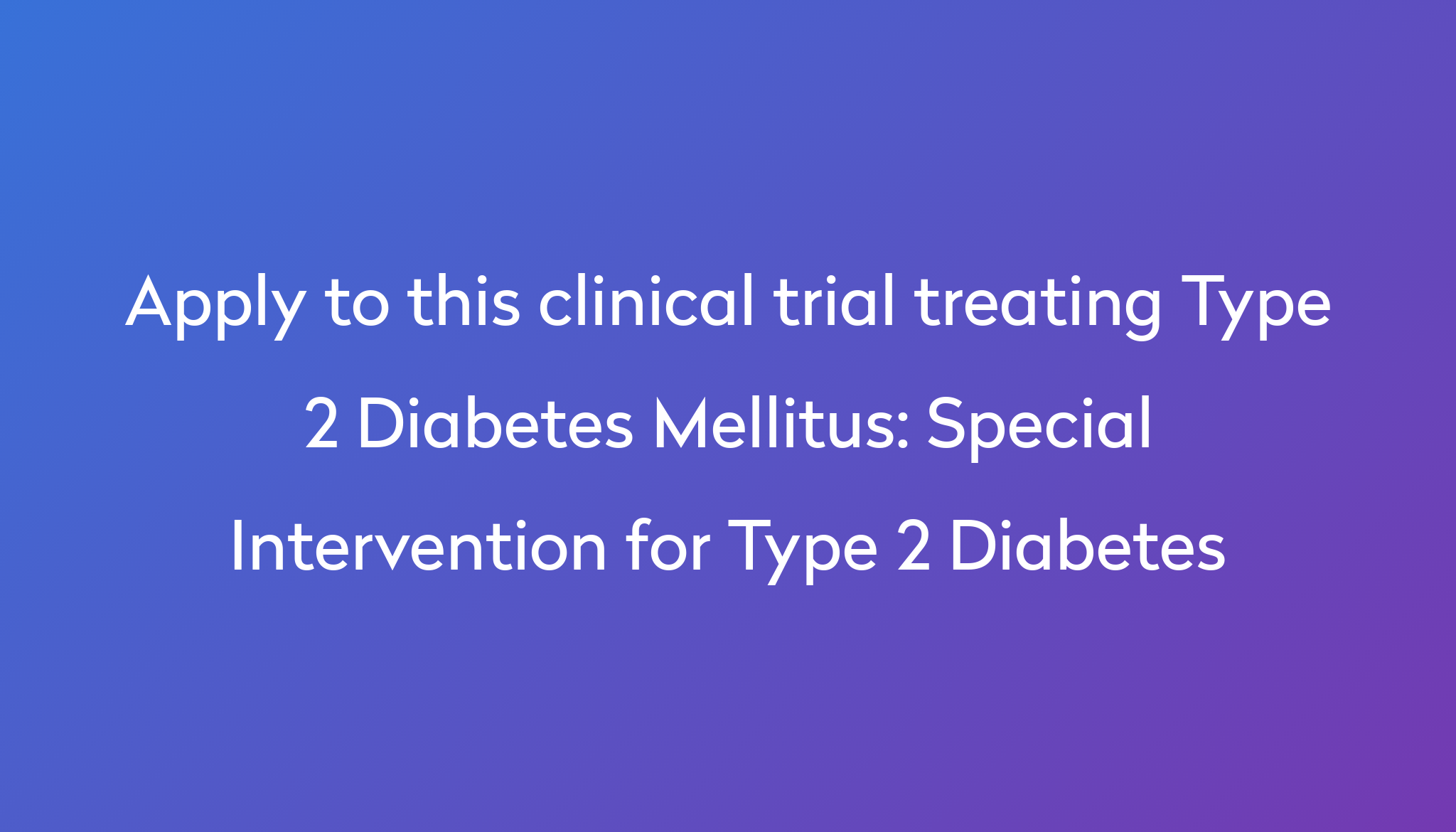 Special Intervention For Type 2 Diabetes Clinical Trial 2024 Power